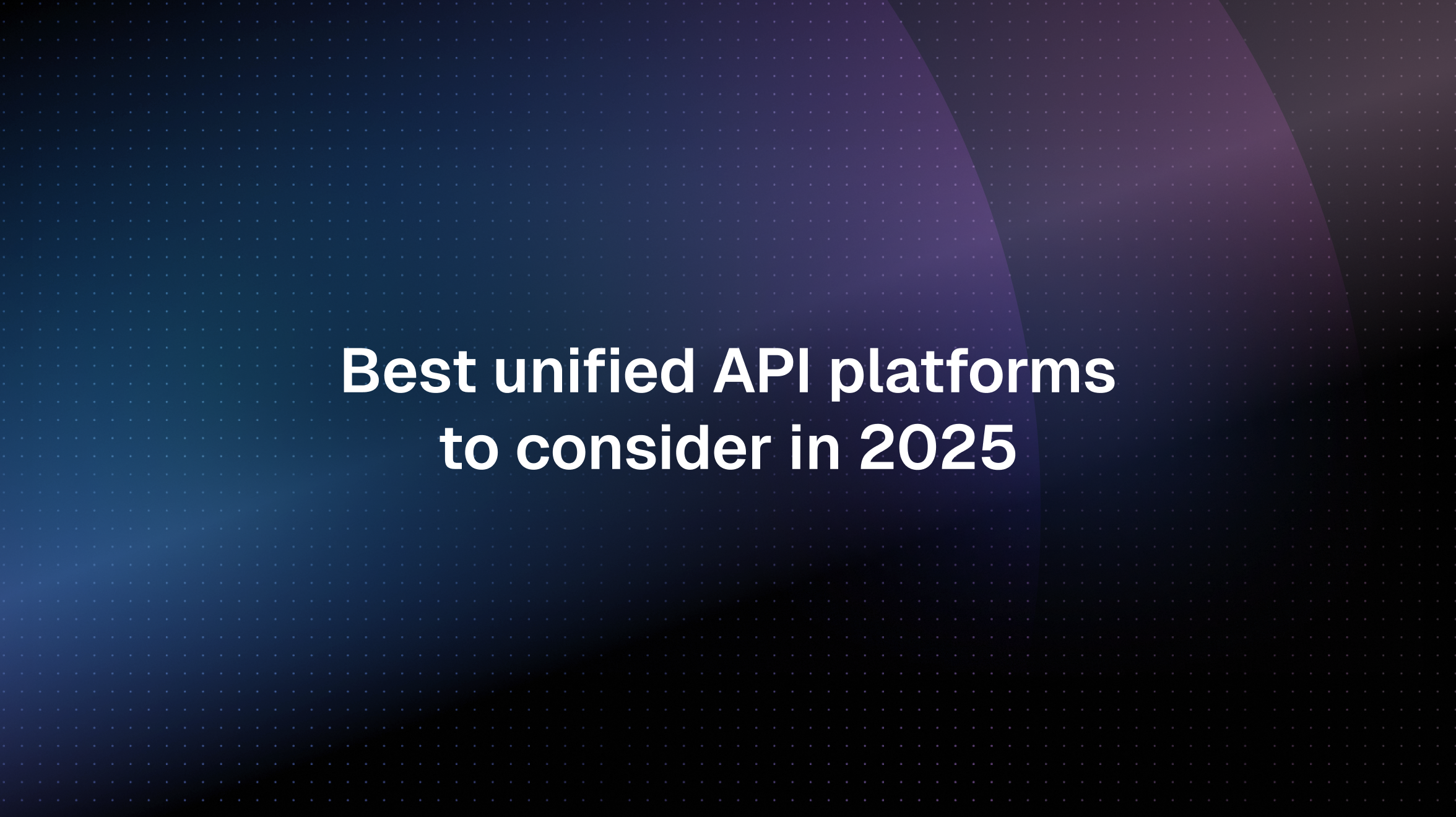 Best unified API platforms to consider in 2025 | Nango Blog